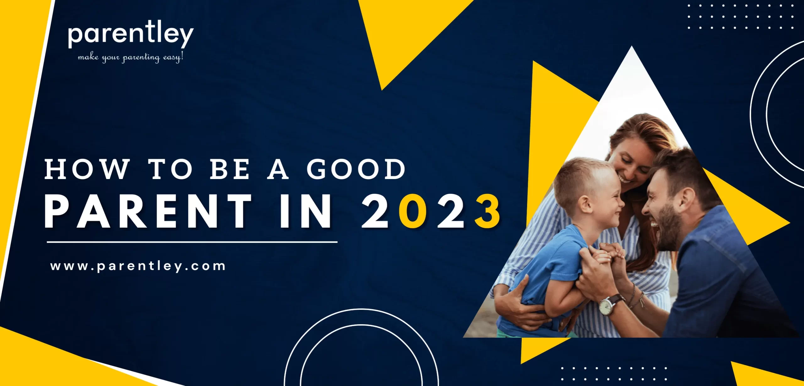 How to Be a Good Parent in 2023 - Parentley