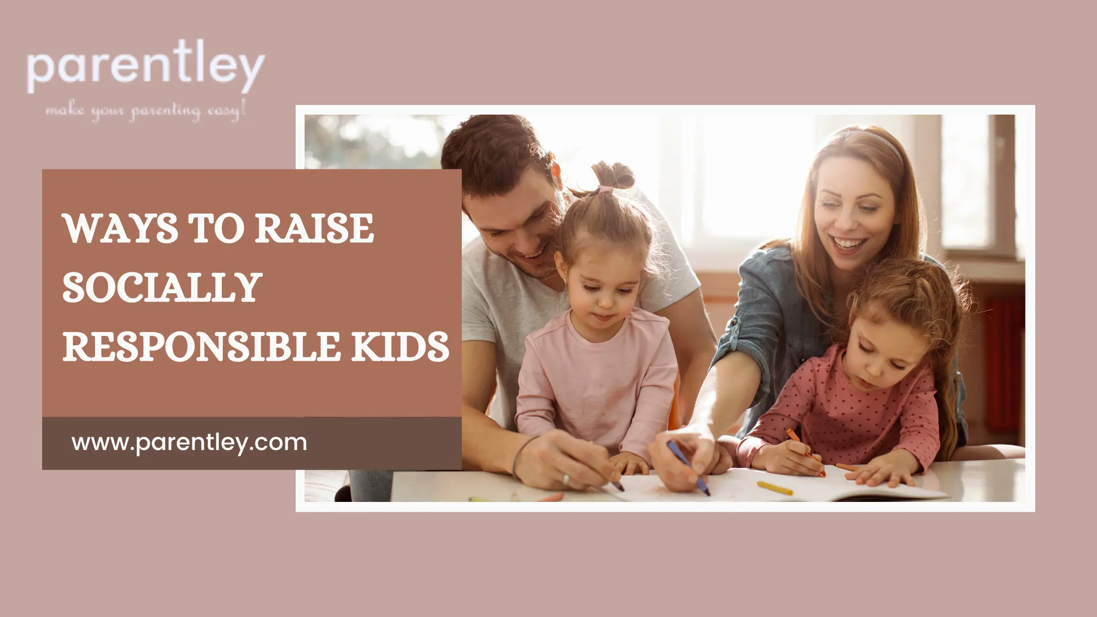 5 Ways to Raise Socially Responsible Kids - Parentley