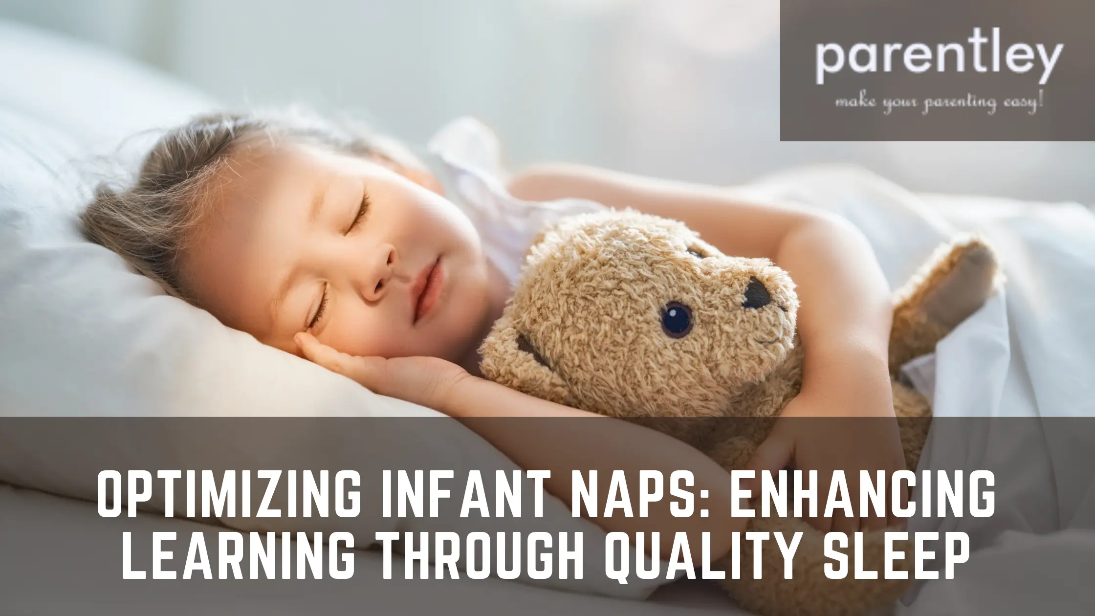 Optimizing Infant Naps: Enhancing Learning Through Quality Sleep - Parentley