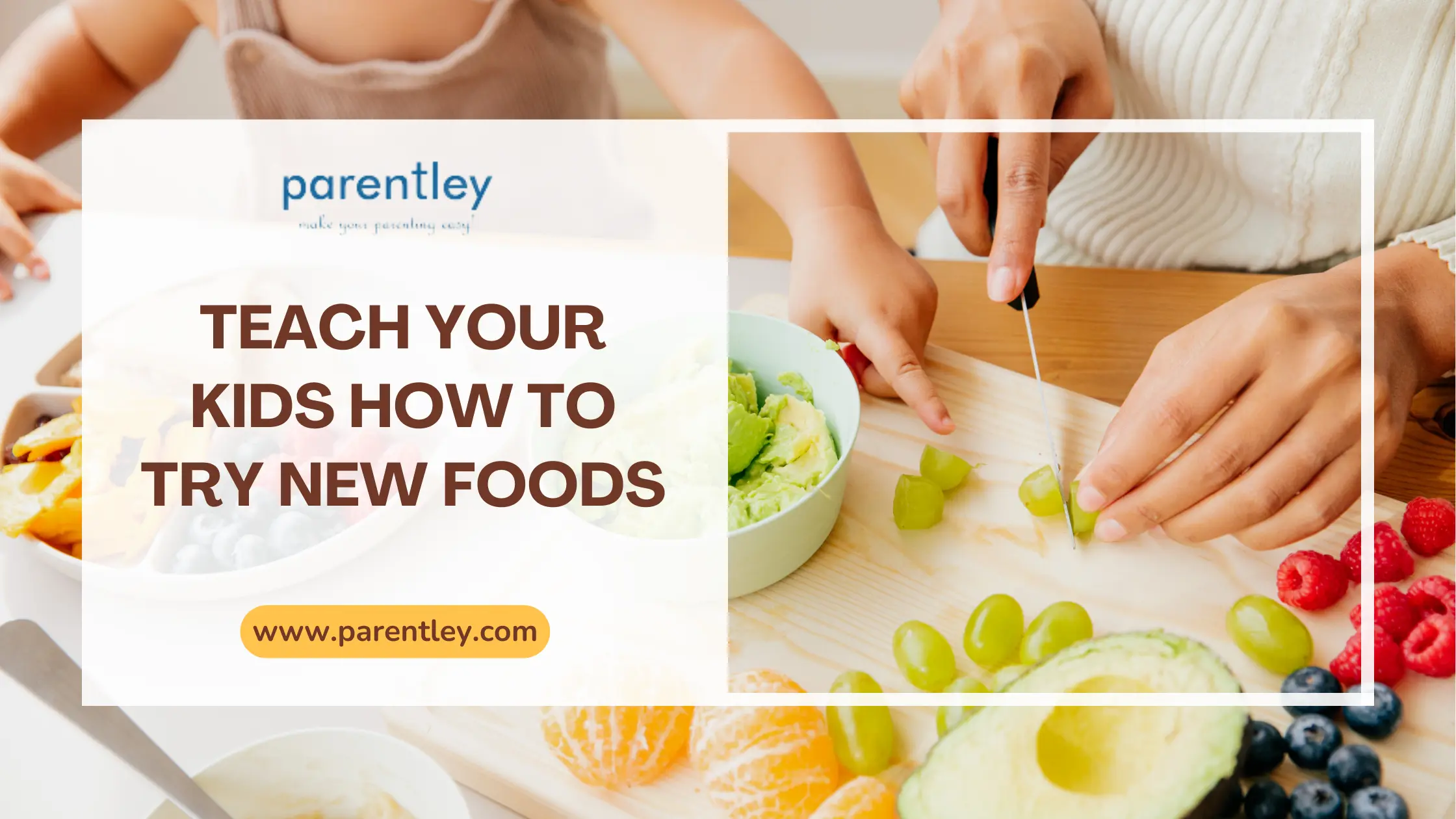 Teach Your Kids How to Try New Foods - Parentley